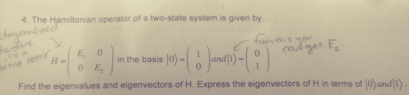 Solved 4. The Hamiltonian operator of a two-state system is | Chegg.com