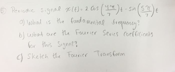 Solved Periodic signal x(t) = 2 cos (4 pi/7)t - sin (5 | Chegg.com