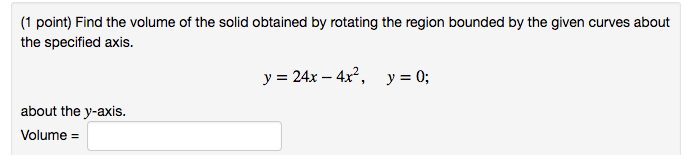 Solved (1 point) Find the volume of the solid obtained by | Chegg.com