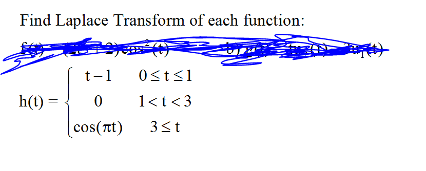 Solved Find Laplace Transform of each function: h(t) = {t - | Chegg.com