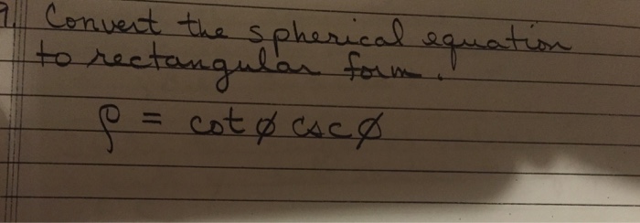 Solved Convert the spherical equation to rectangular form s | Chegg.com