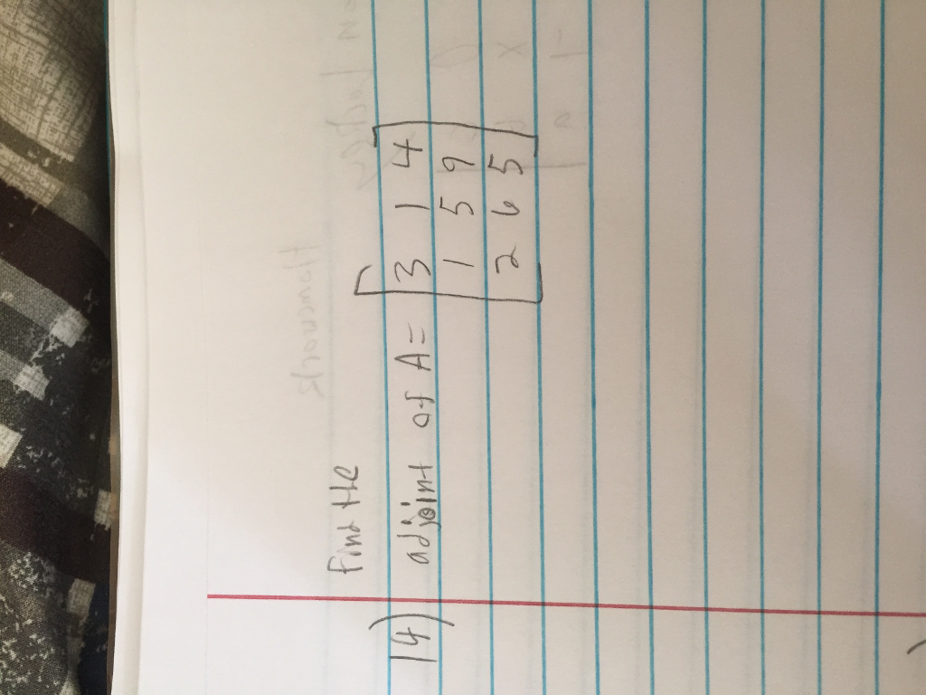 Solved Find The Adjoint Of A 3 1 4 1 5 9 2 6 5 Chegg