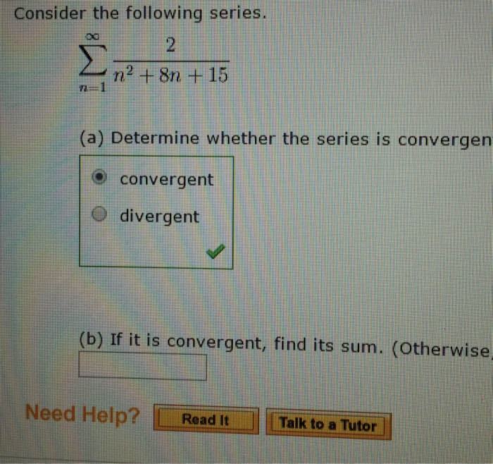 Solved Consider the following series. Sigma n=1 to infinity | Chegg.com