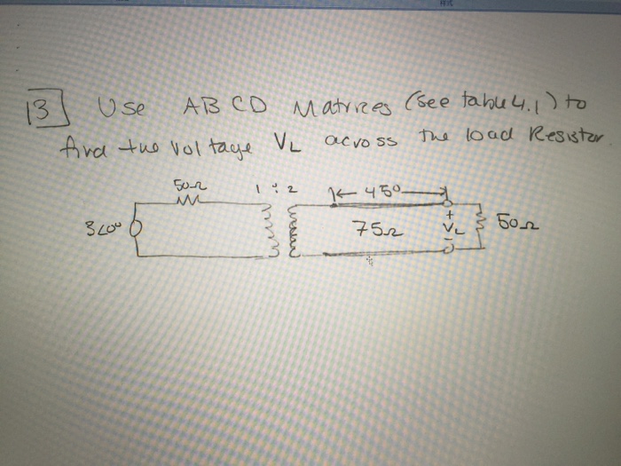 Use ABCD Matrices (see table 4.1) to Find the voltage | Chegg.com