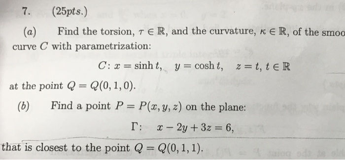 Solved Find the torsion, r epsilon R, and the curvature, | Chegg.com