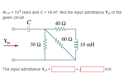 Solved At omega = 10^3 rad/s and C = 18 mu F, find the input | Chegg.com