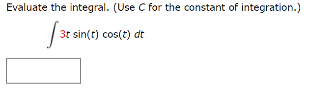 Solved Evaluate the integral. (Use C for the constant of | Chegg.com