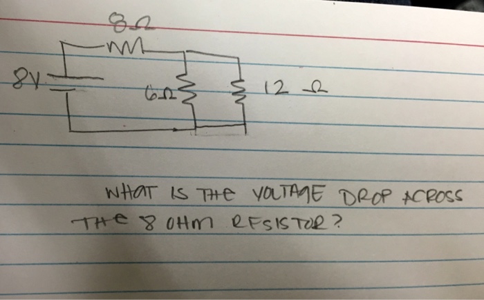 Solved What is the voltage drop Across the 8 Ohm Resistor? | Chegg.com