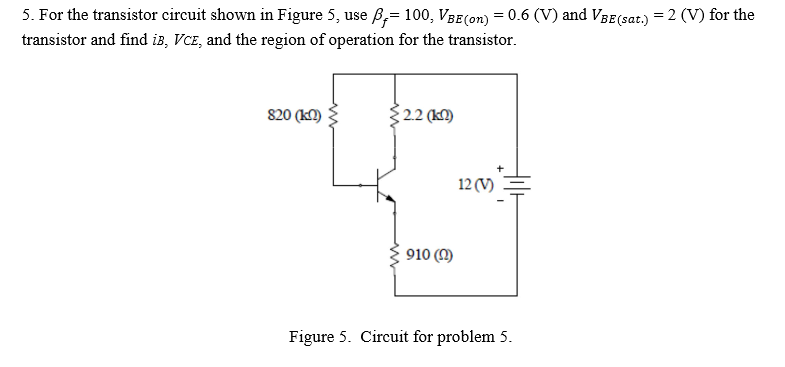 Solved For the transistor circuit shown in Figure 5, use | Chegg.com