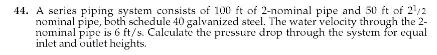 Solved 44. A series piping system consists of 100 ft of | Chegg.com