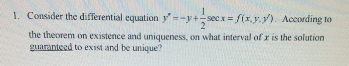 Solved According to the theorem on existence and uniqueness. | Chegg.com