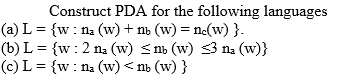 Solved Construct PDA for the following languages L = {W:n_a | Chegg.com