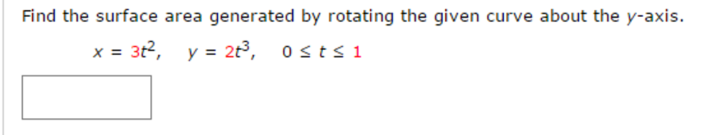 Solved Find the surface area generated by rotating the given | Chegg.com