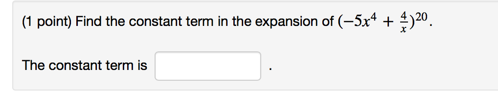 Solved (1 point) Find the constant term in the expansion of | Chegg.com