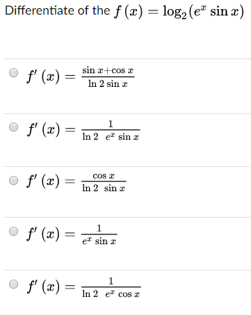 Solved Differentiate of the f (x) = log_2 (e^x sin x) f' | Chegg.com