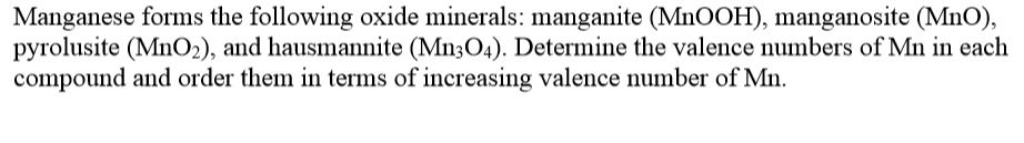 Solved Manganese forms the following oxide minerals: | Chegg.com