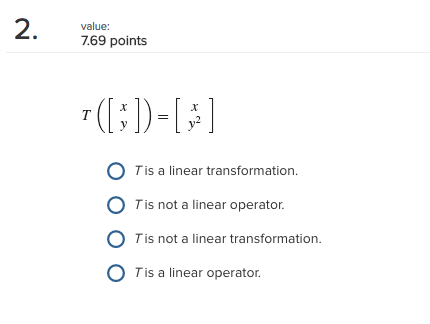 Solved 2. 7.69 points O Tis a linear transformation O Tis | Chegg.com