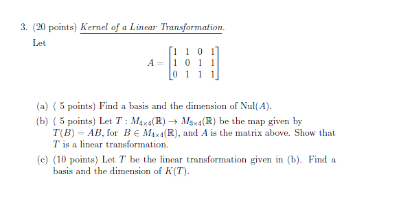 Solved Kernel of a Linear Transformation. Let A = [1 1 0 1 | Chegg.com