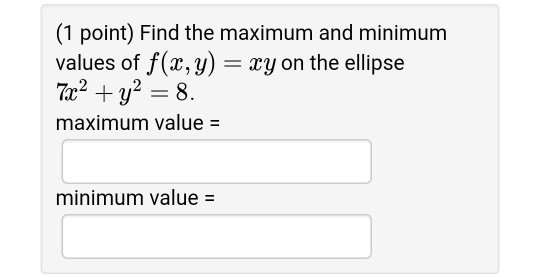 Solved (1 point) Find the maximum and minimum values of f(x, | Chegg.com