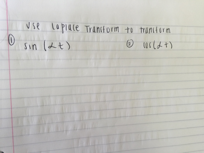 Solved Use Laplace Transform to transform sin (alpha t) | Chegg.com Solved Use Laplace Transform to transform sin (alpha t) | Chegg.com