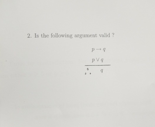 Solved 2. Is the following argument valid ? p V q | Chegg.com