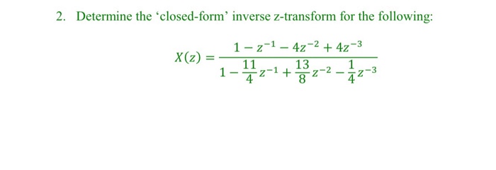 Solved Determine the 'closed-form' inverse z-transform for | Chegg.com