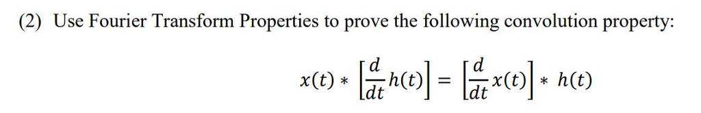Solved (2) Use Fourier Transform Properties to prove the | Chegg.com