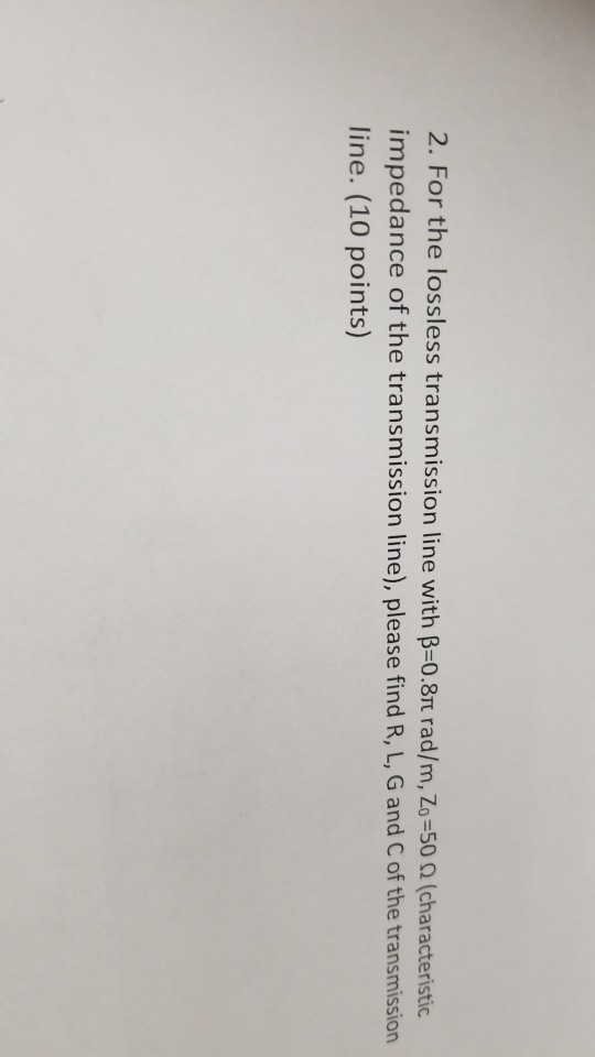 Solved 2. For the lossless transmission line with ?=0.81t | Chegg.com