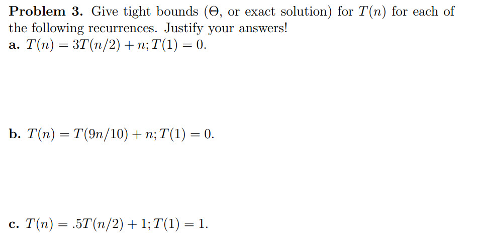 Solved Give tight bounds (theta, or exact solution) for T(n) | Chegg.com