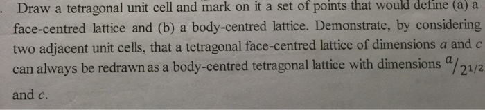 Solved Draw a tetragonal unit cell and mark on it a set of | Chegg.com