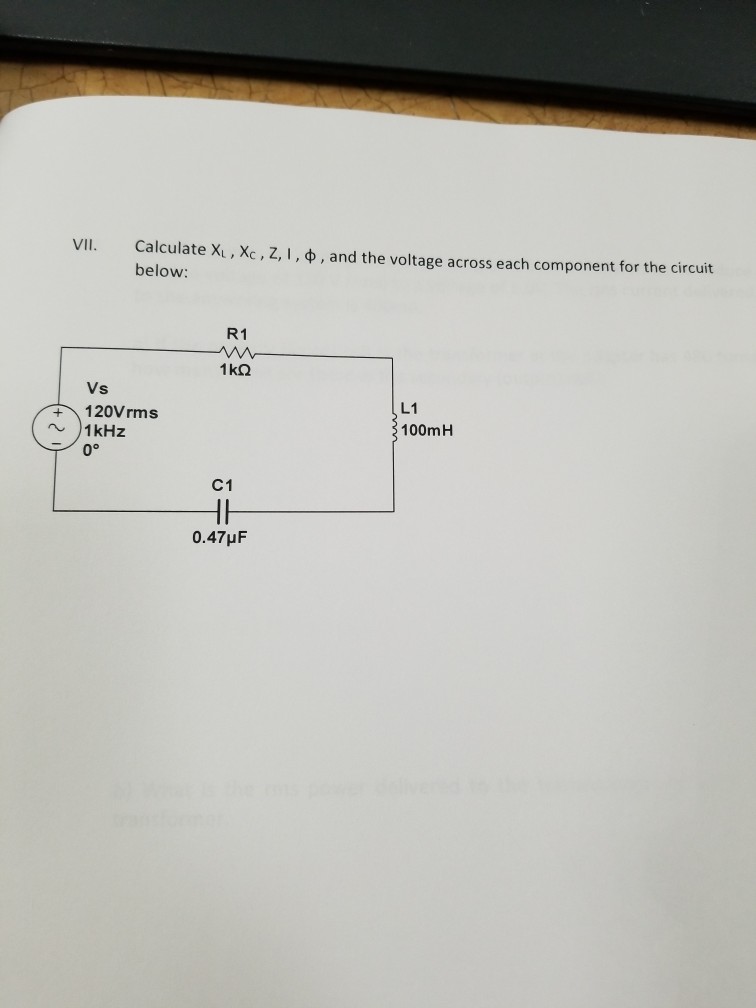 Solved Calculate XL , Xc, Z, l , ? , and the voltage across | Chegg.com