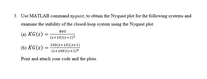 Solved 3. Use MATLAB command nyquist, to obtain the Nyquist | Chegg.com