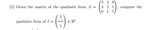 Solved Given the matrix of the quadratic form A = (4 3 0 3 2 | Chegg.com