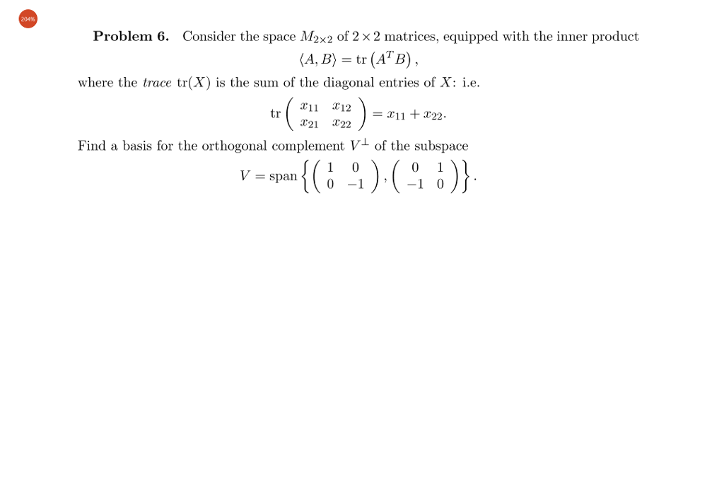 204% Problem 6. Consider the space M2x2 of 2x 2 | Chegg.com