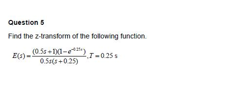 Solved Find the z-transform of the following function. e(s) | Chegg.com