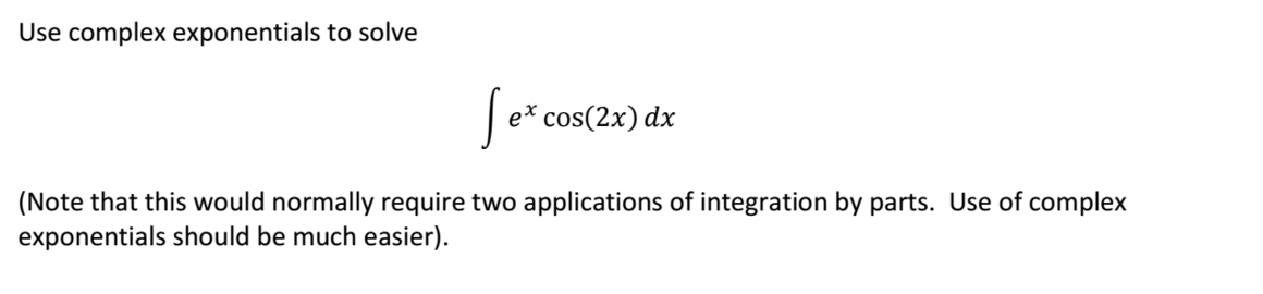 Solved Use complex exponentials to solve integral e^x cos | Chegg.com