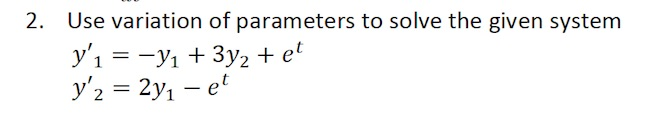 Solved Use variation of parameters to solve the given system | Chegg.com
