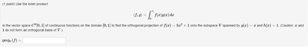 Solved Use the inner product (f, g) = integral^1 _0 f(x)g(x) | Chegg.com