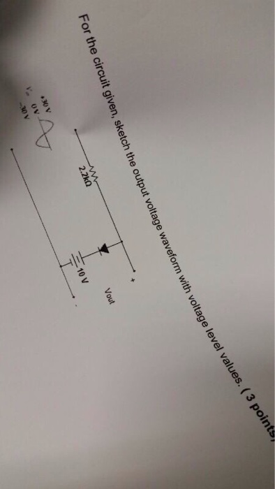 Solved For the circuit given, sketch the output voltage | Chegg.com