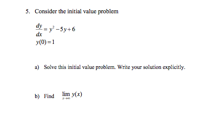 Solved Consider the initial value problem dy/dx = y2 - 5y + | Chegg.com