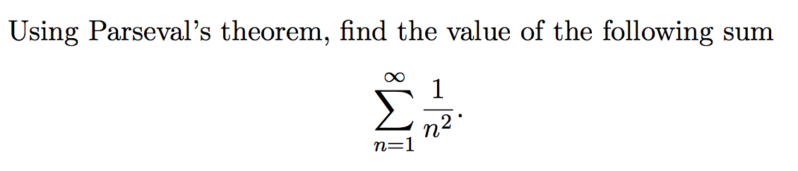 Solved Using Parseval's theorem, find the value of the | Chegg.com