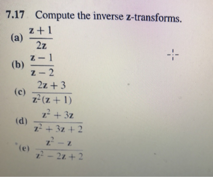 Solved Compute the inverse z-transforms. Z+1/2z z--1/z-2 | Chegg.com