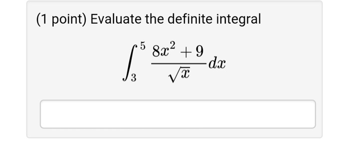 Solved (1 point) Evaluate 4 If the integral does not exist, | Chegg.com