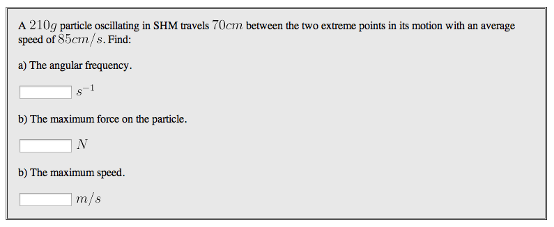 Solved A 210g particle oscillating in SHM travels 70cm | Chegg.com