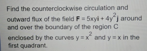 Solved Find the counterclockwise circulation and outward | Chegg.com
