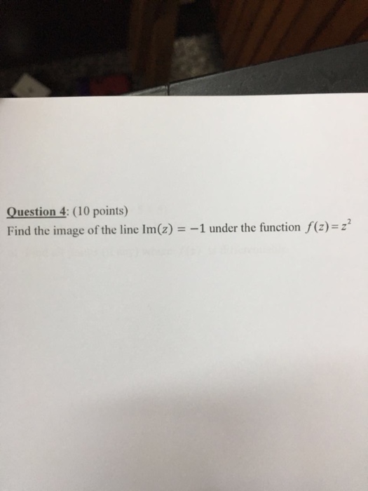 Solved Find the image of the line Im(z) = -1 under the | Chegg.com