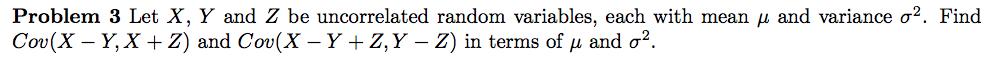 Solved Problem 3 Let X, Y and Z be uncorrelated random | Chegg.com