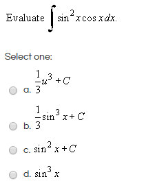 Solved Evaluate integral sin^2 x cos x dx. Select one: a. | Chegg.com