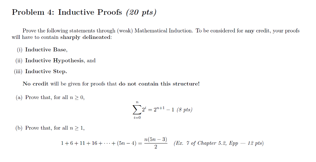 Solved Problem 4: Inductive Proofs (20 pts) Prove the | Chegg.com