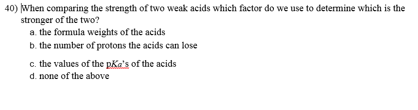 Solved When comparing the strength of two weak acids which | Chegg.com